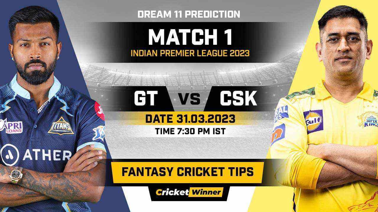GT vs CSK Dream11 Prediction, Fantasy Cricket Tips, Probable Playing XI, Pitch Report & Injury ...