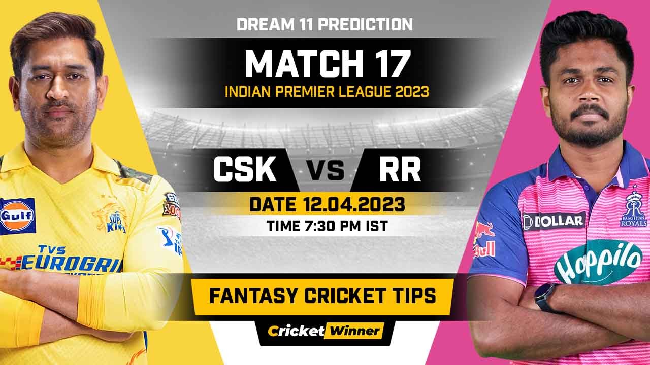 CSK vs RR Dream11 Prediction, Fantasy Cricket Tips, Probable Playing XI, Pitch Report & Injury ...