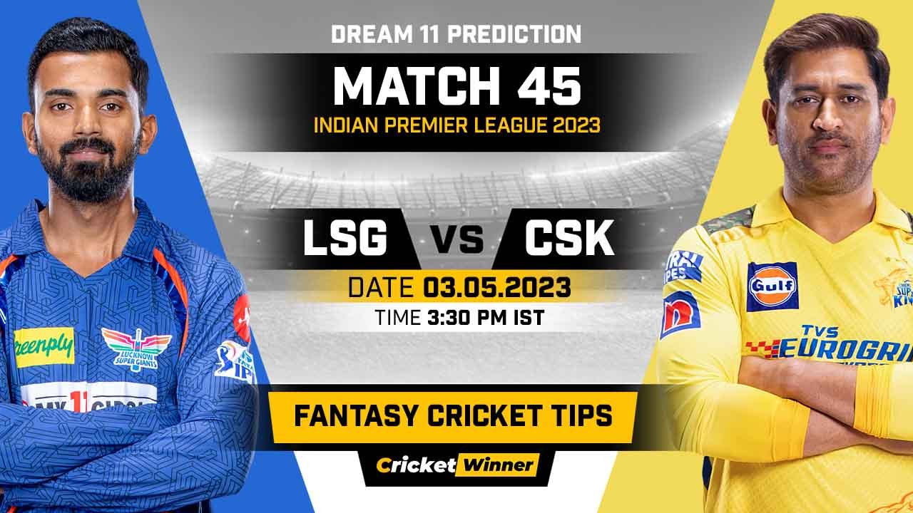 LSG vs CSK Dream11 Prediction, Fantasy Cricket Tips, Probable Playing XI, Pitch Report & Injury ...