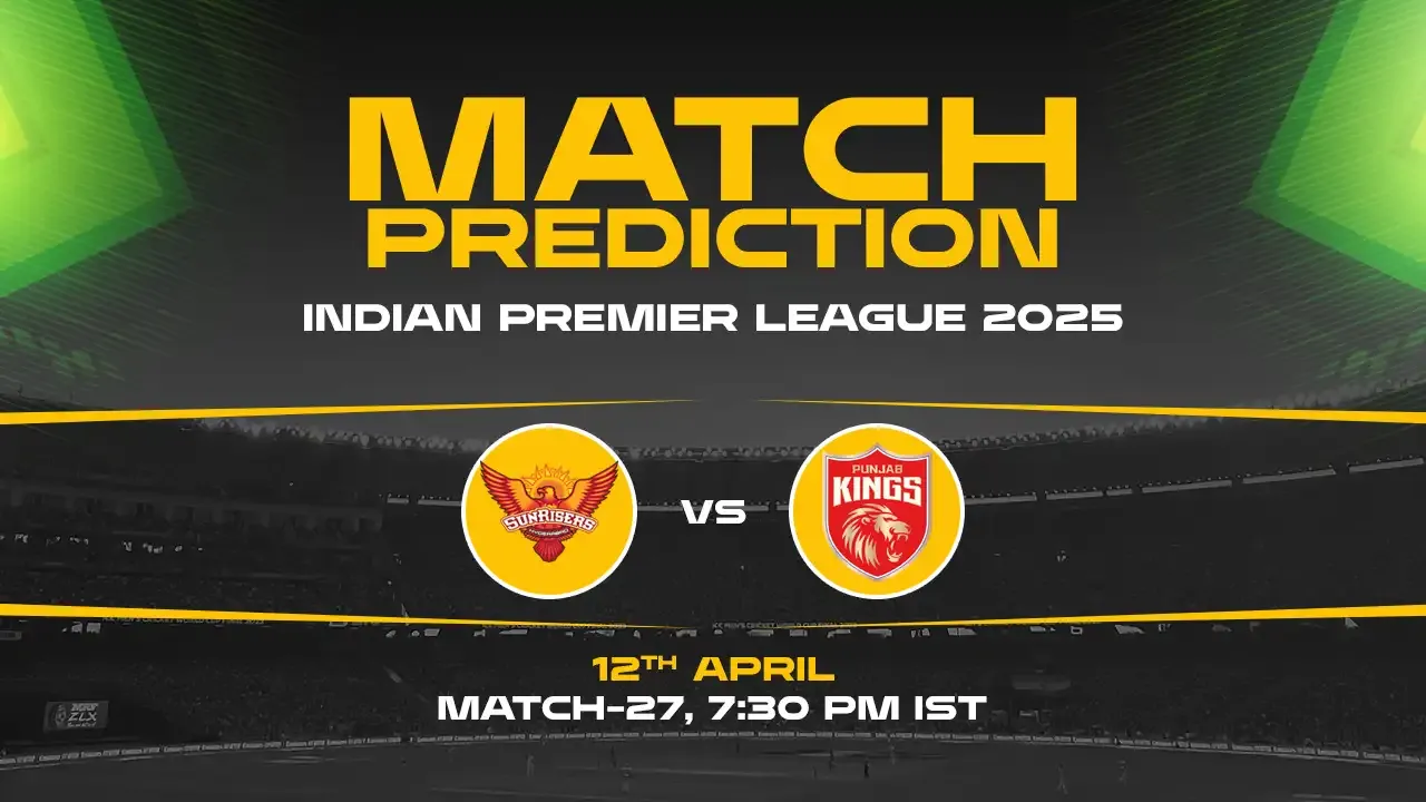 IPL 2025: SRH vs PBKS Prediction– Match 27, Who will win today?