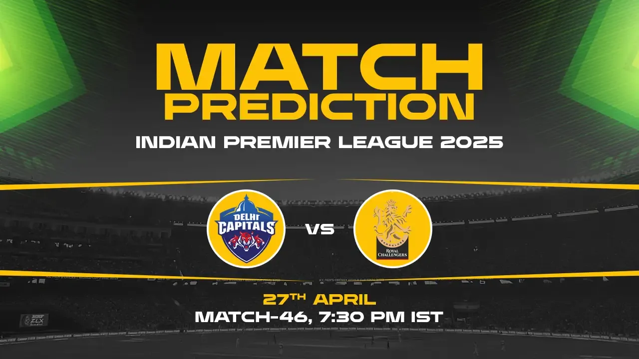 IPL 2025: DC vs RCB Prediction– Match 46, Who will win today?