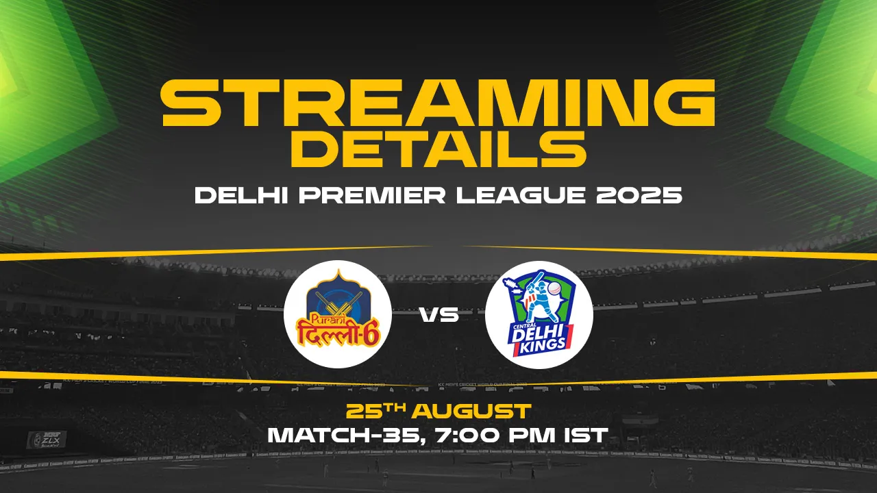 DPL 2025 Match 35: Purani Dilli 6 vs Central Delhi Kings live streaming ...