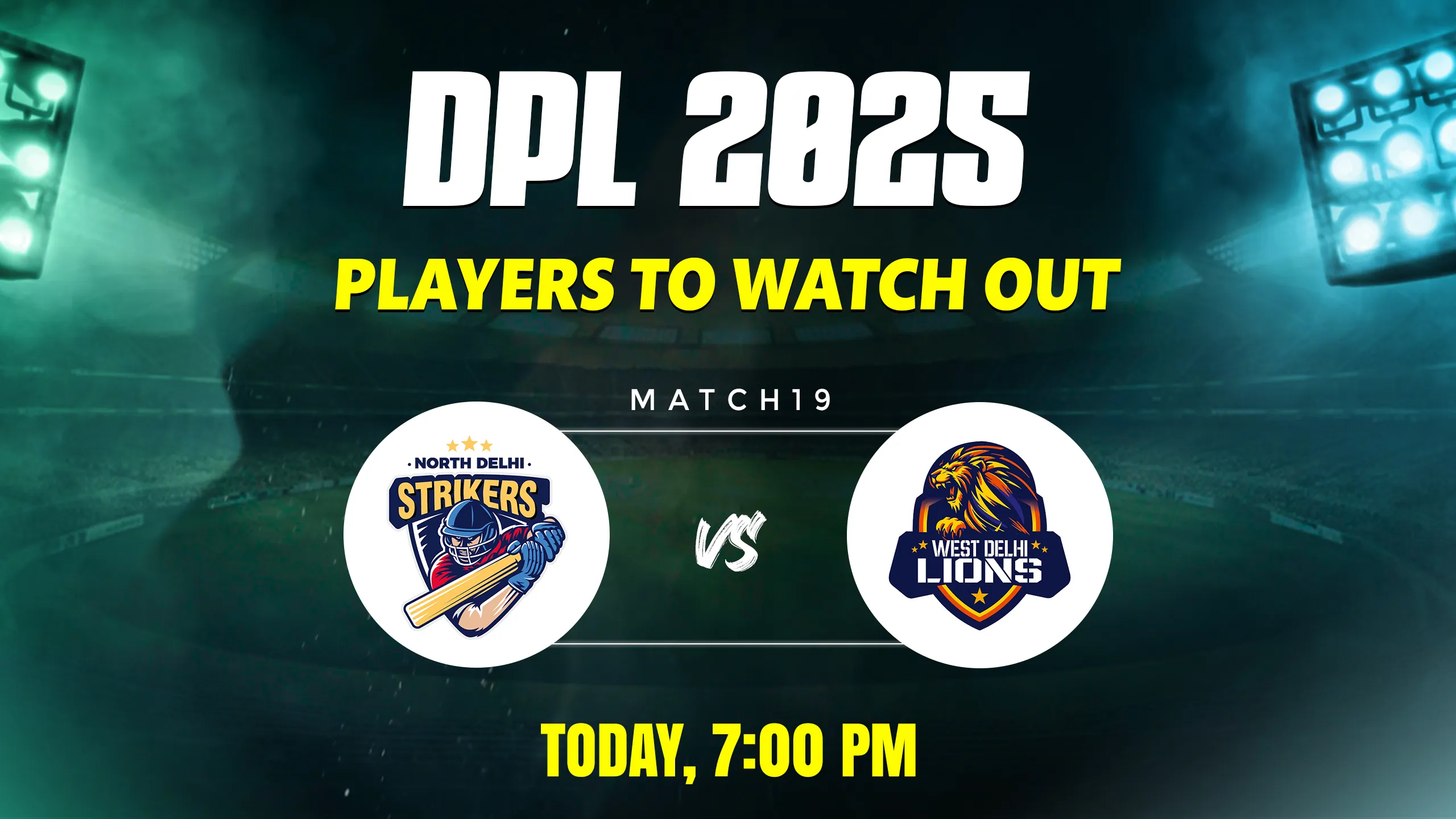 DPL 2025 19th Match: West Delhi Lions vs North Delhi Strikers Players ...